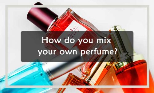 How do you mix your own perfume? - Scents Event