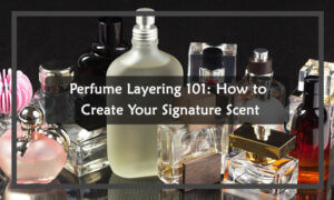 Perfume Layering 101: How to Create Your Signature Scent - Scents Event