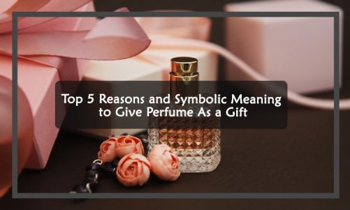 Top 5 Reasons and Symbolic Meaning to Give Perfume As a Gift - Scents Event